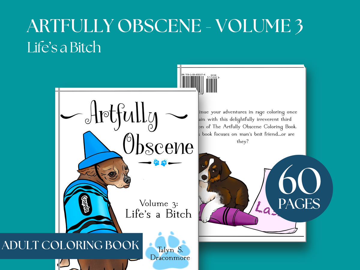 Artfully Obscene Coloring Book VOL 3: Life's A Bitch – Sunfeather Studio